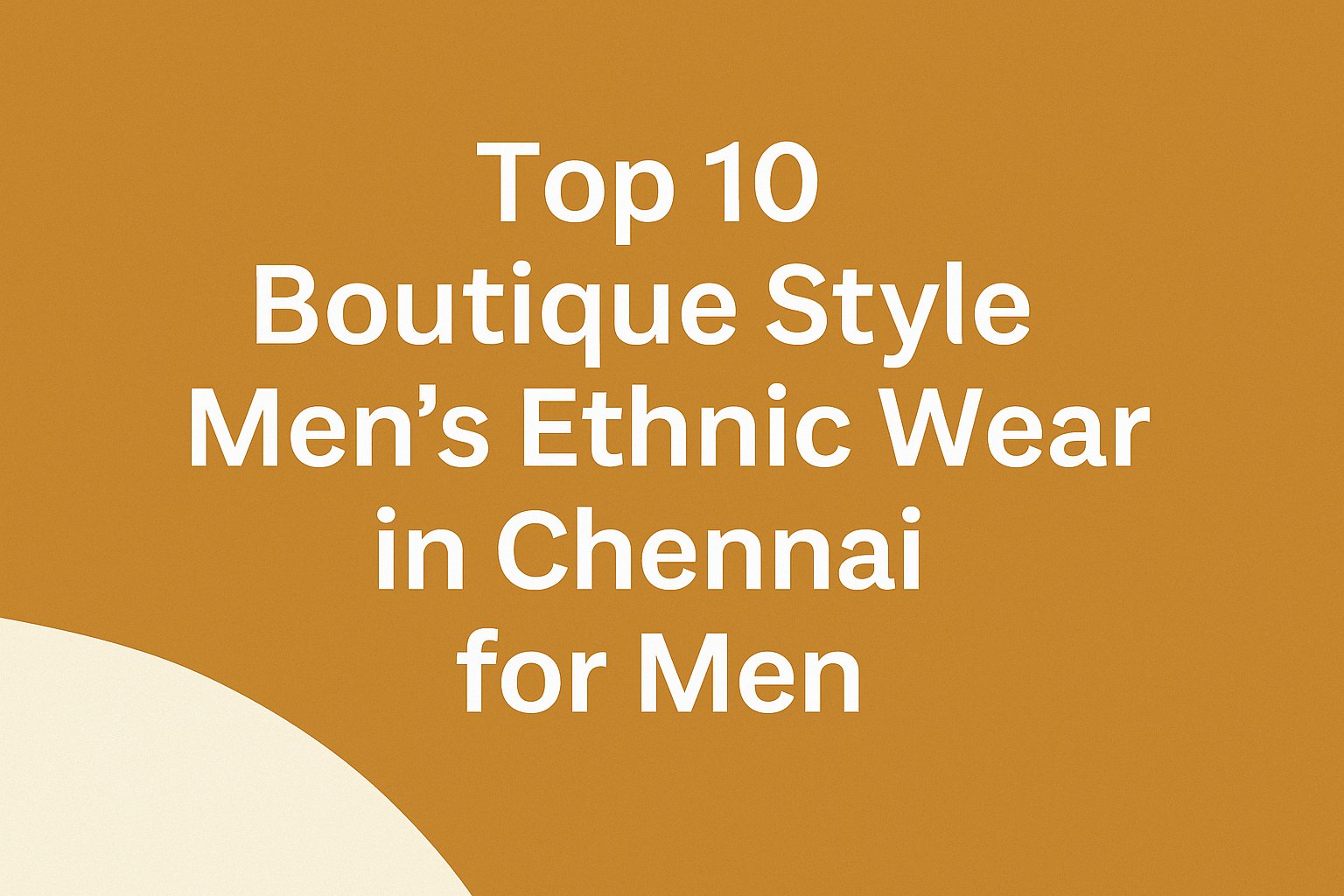 Top 10 Men's Ethnic Wear in Chennai Who Love Tradition&Style